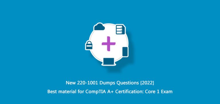 New 220-1001 Dumps Questions [2022] Best material for CompTIA A+ ...